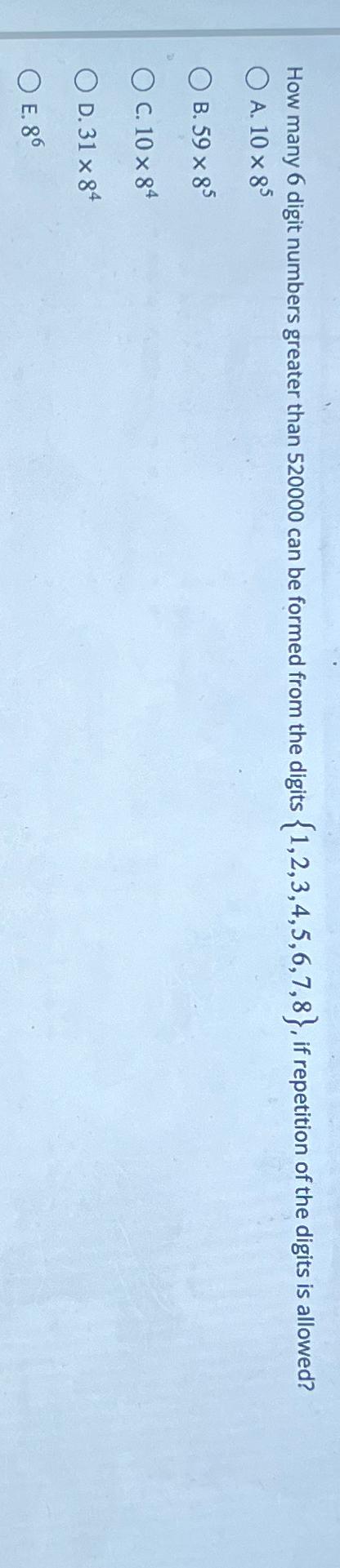 Solved How many 6 ﻿digit numbers greater than 520000 ﻿can be | Chegg.com