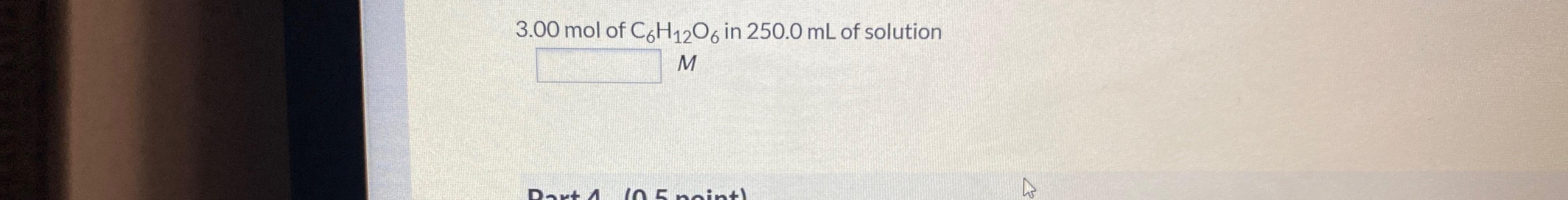 Solved 3.00mol of C6H12O6 ﻿in 250.0mL ﻿of solutionM | Chegg.com