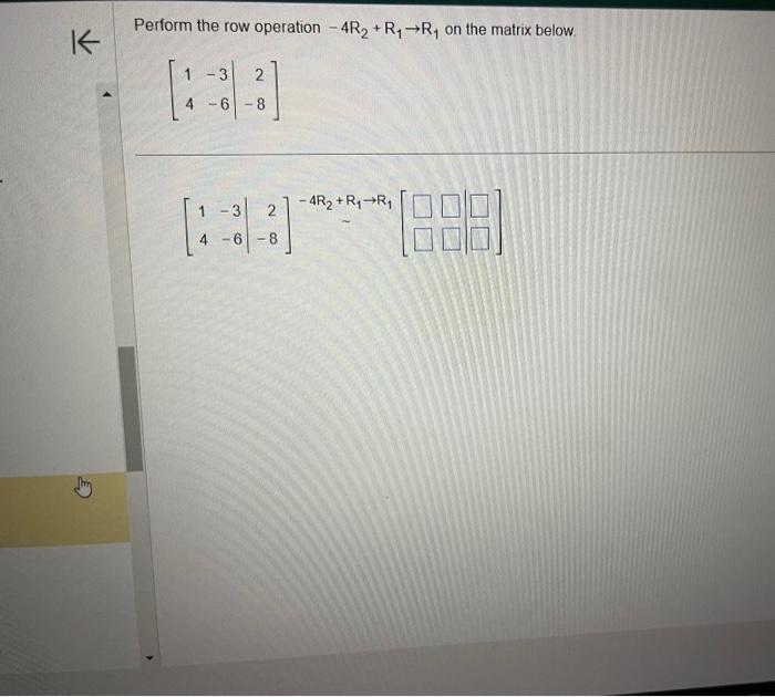 Solved Perform the row operation −4R2+R1→R1 on the matrix | Chegg.com