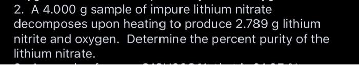 Solved 2. A 4.000 g sample of impure lithium nitrate | Chegg.com