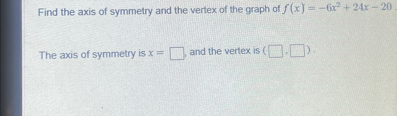 Solved Find the axis of symmetry and the vertex of the graph | Chegg.com