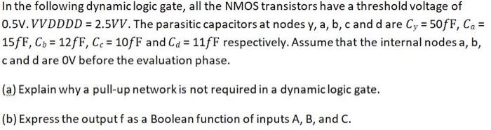Solved In the following dynamic logic gate, all the NMOS | Chegg.com