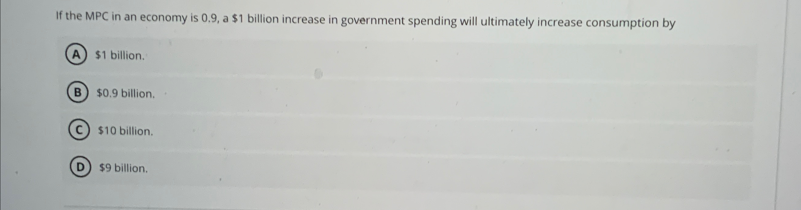 Solved If the MPC in an economy is 0.9 , ﻿a $1 ﻿billion | Chegg.com