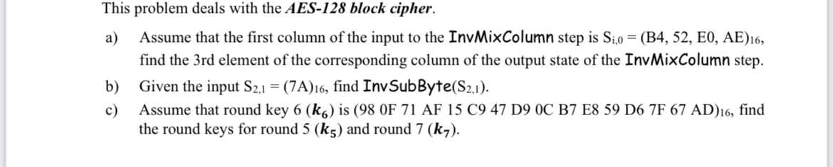 Solved This problem deals with the AES-128 ﻿block cipher.a) | Chegg.com