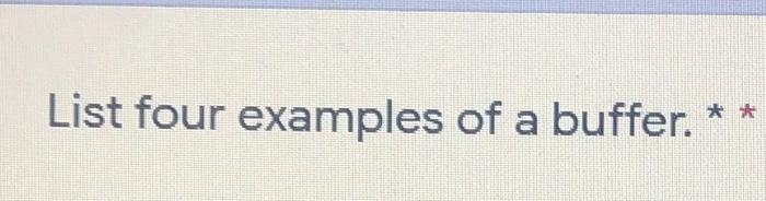 Solved List four examples of a buffer. * * | Chegg.com