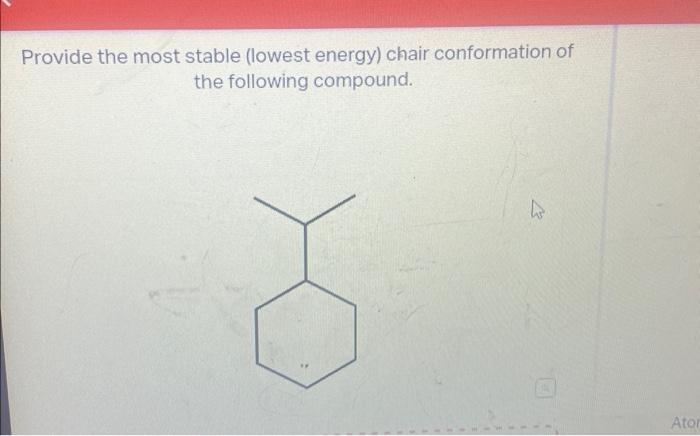 Solved Provide the most stable (lowest energy) chair | Chegg.com