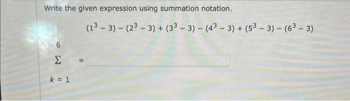 Solved Write the given expression using summation notation. | Chegg.com