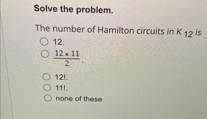 Solved Solve the problem. The number of Hamilton circuits in | Chegg.com