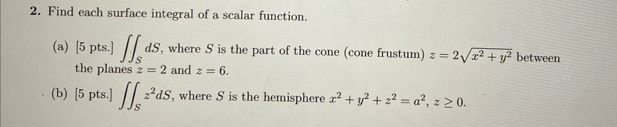 Solved Find each surface integral of a scalar | Chegg.com