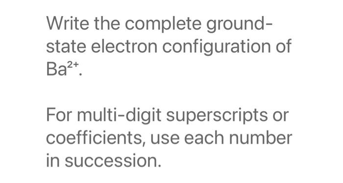 Solved Write the complete groundstate electron configuration | Chegg.com