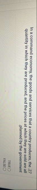 Solved In a command economy, the goods and services that a | Chegg.com