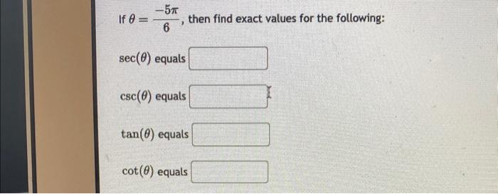 Solved If θ=6−5π, then find exact values for the following: | Chegg.com
