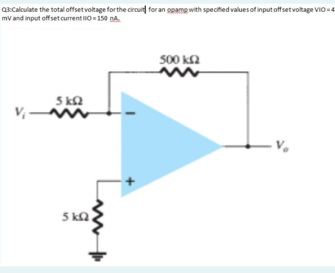 Solved Q3:Calculate the total offset voltage for the | Chegg.com Solved Q3:Calculate the total offset voltage for the | Chegg.com