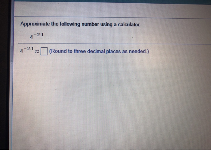 Solved Approximate the following number using a calculator. | Chegg.com