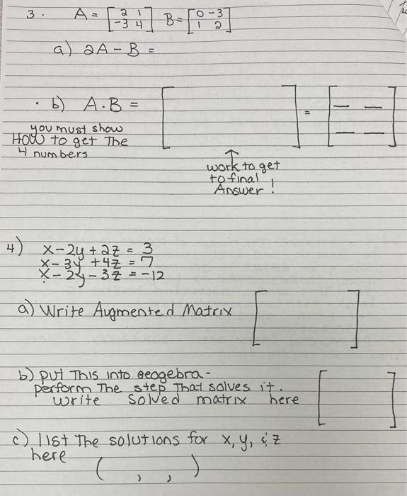 Solved 3. A=[2−314]B=[01−32] a) 2A−B= b) A⋅B=[ ou must show | Chegg.com
