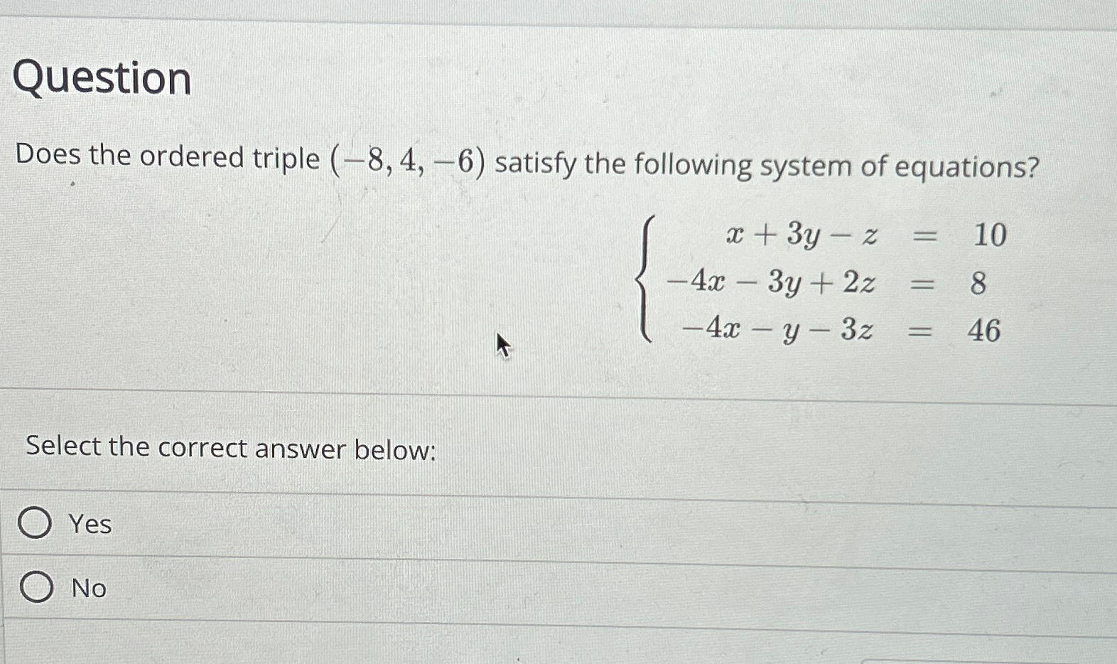 Solved QuestionDoes the ordered triple (-8,4,-6) ﻿satisfy | Chegg.com