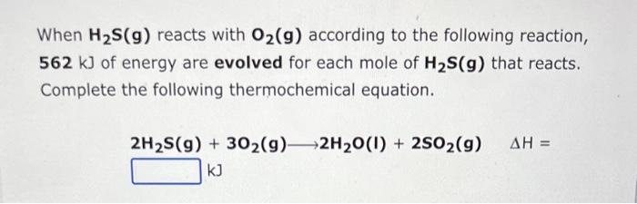 Solved When H2S(g) reacts with O2( g) according to the | Chegg.com