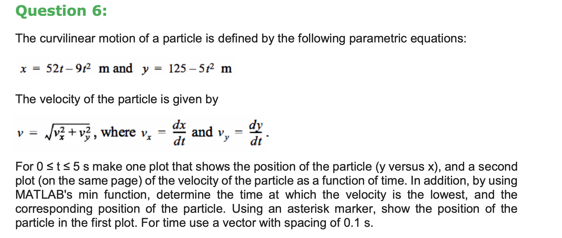 Solved Question 6:use matlab: The curvilinear motion of a | Chegg.com