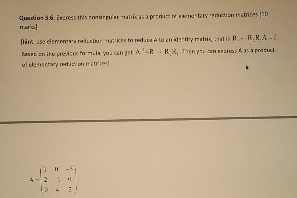 Solved Question 3.6: Express this nonsingular matrix as a | Chegg.com Solved Question 3.6: Express this nonsingular matrix as a | Chegg.com