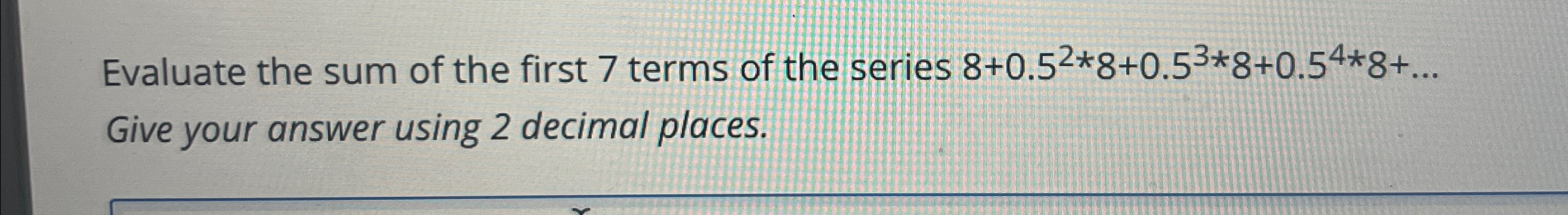 Solved Evaluate the sum of the first 7 ﻿terms of the series | Chegg.com
