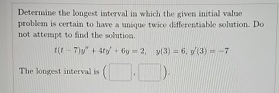 Solved Determine the longest interval in which the given | Chegg.com