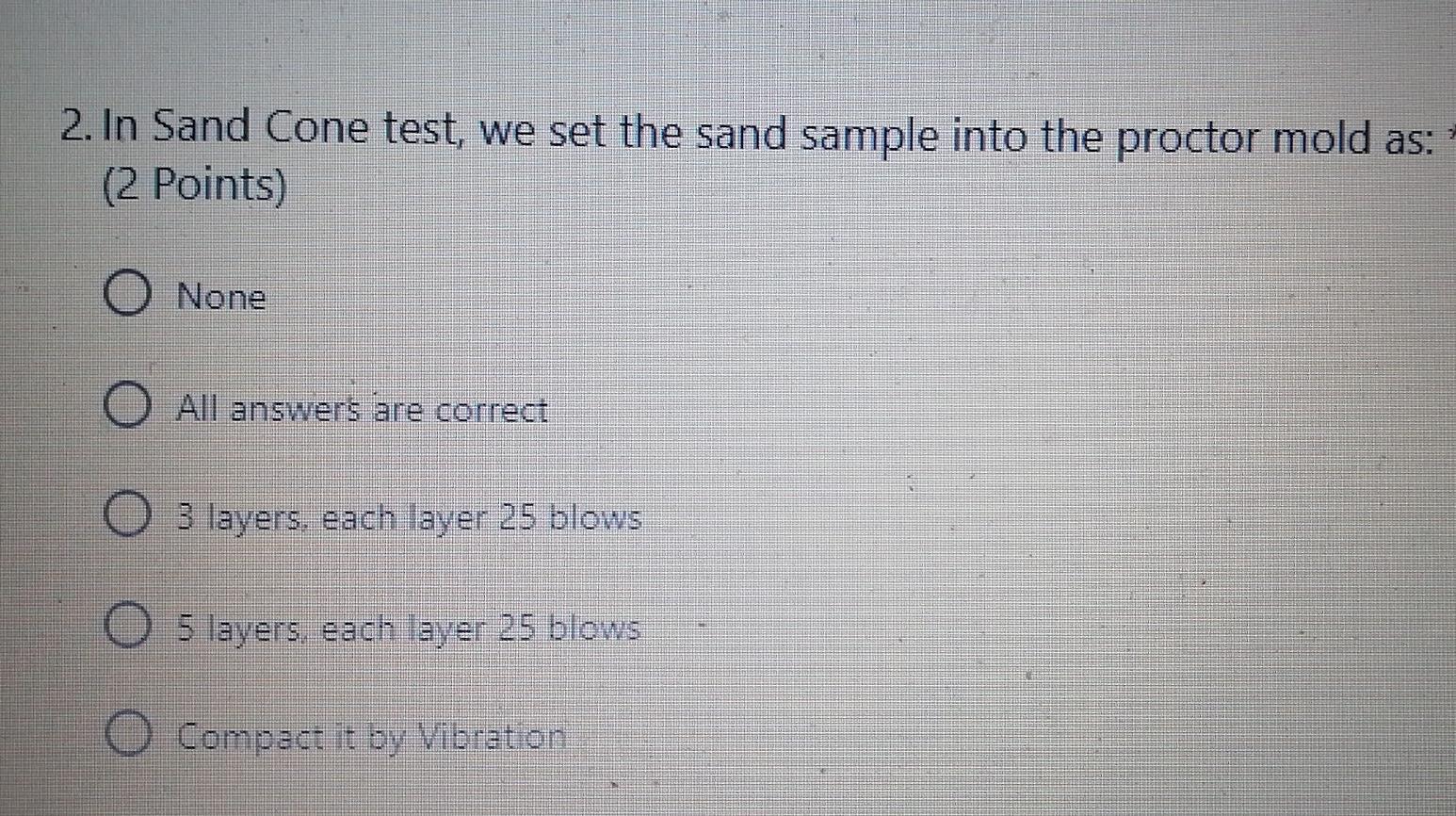 Solved 2. In Sand Cone test, we set the sand sample into the | Chegg.com