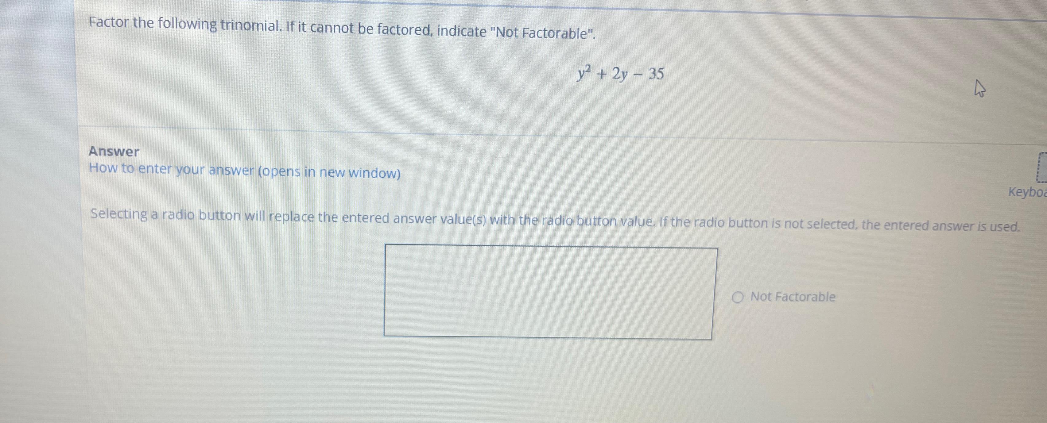 Solved Factor the following trinomial. If it cannot be | Chegg.com