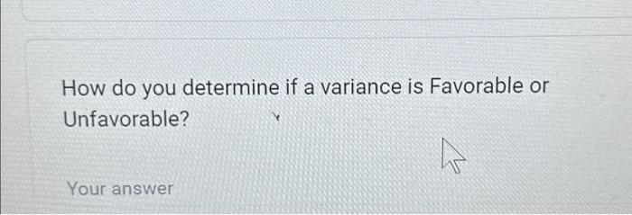 Solved How do you determine if a variance is Favorable or | Chegg.com
