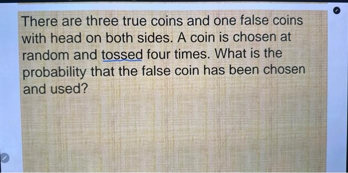 Solved There are three true coins and one false coins with | Chegg.com