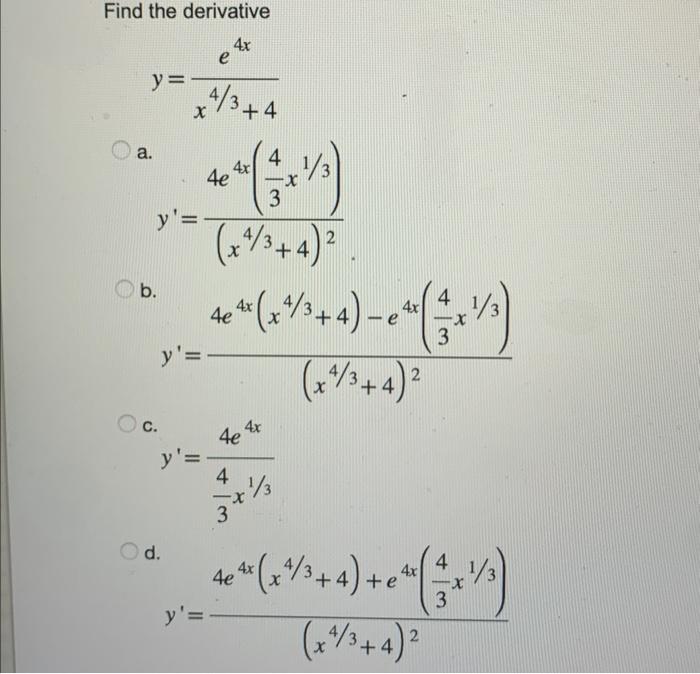Solved Find the derivative y=x4/3+4e4x a. | Chegg.com