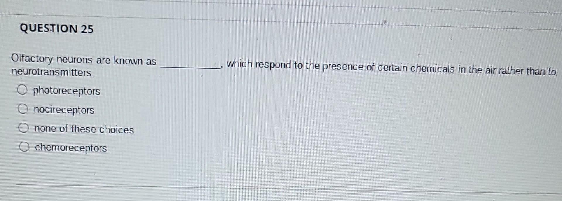 Solved Olfactory neurons are known as neurotransmitters. | Chegg.com
