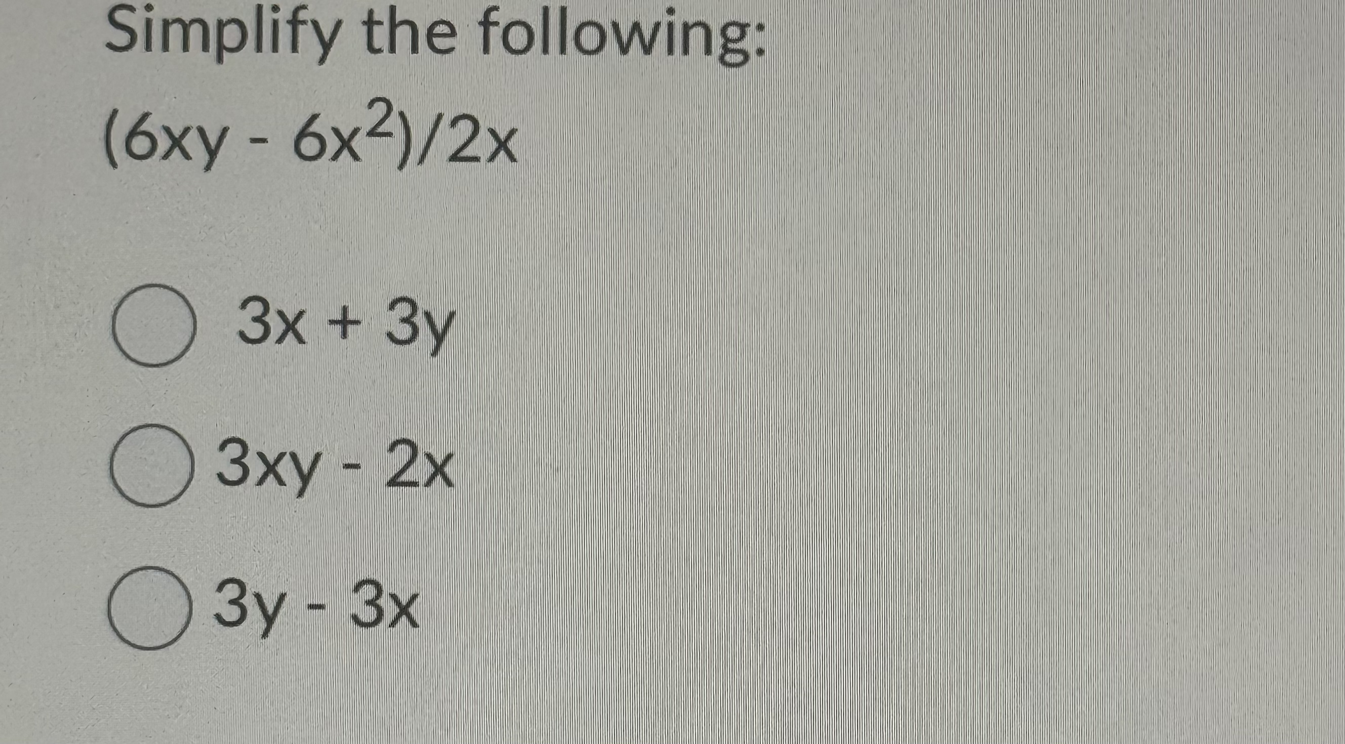 Solved Simplify the following:6xy-6x22x3x+3y3xy-2x3y-3x | Chegg.com