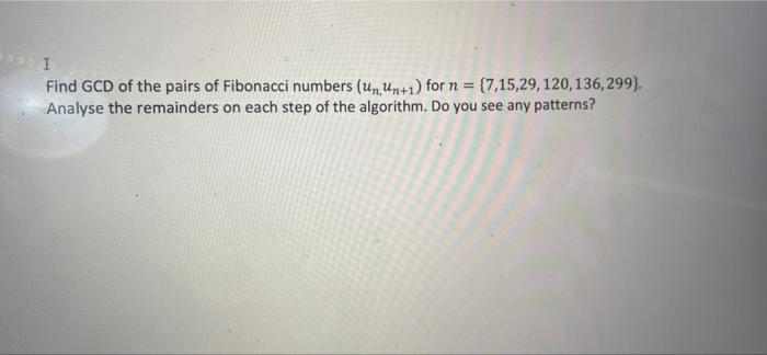 Solved Find Gcd Of The Pairs Of Fibonacci Numbers Un