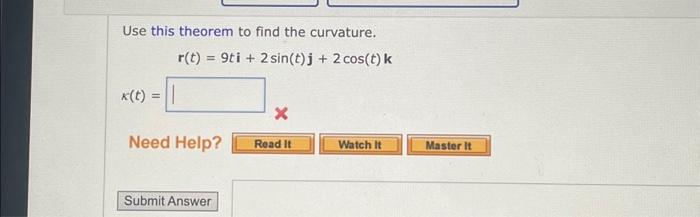 Solved Use this theorem to find the curvature. r(t) = 9ti + | Chegg.com