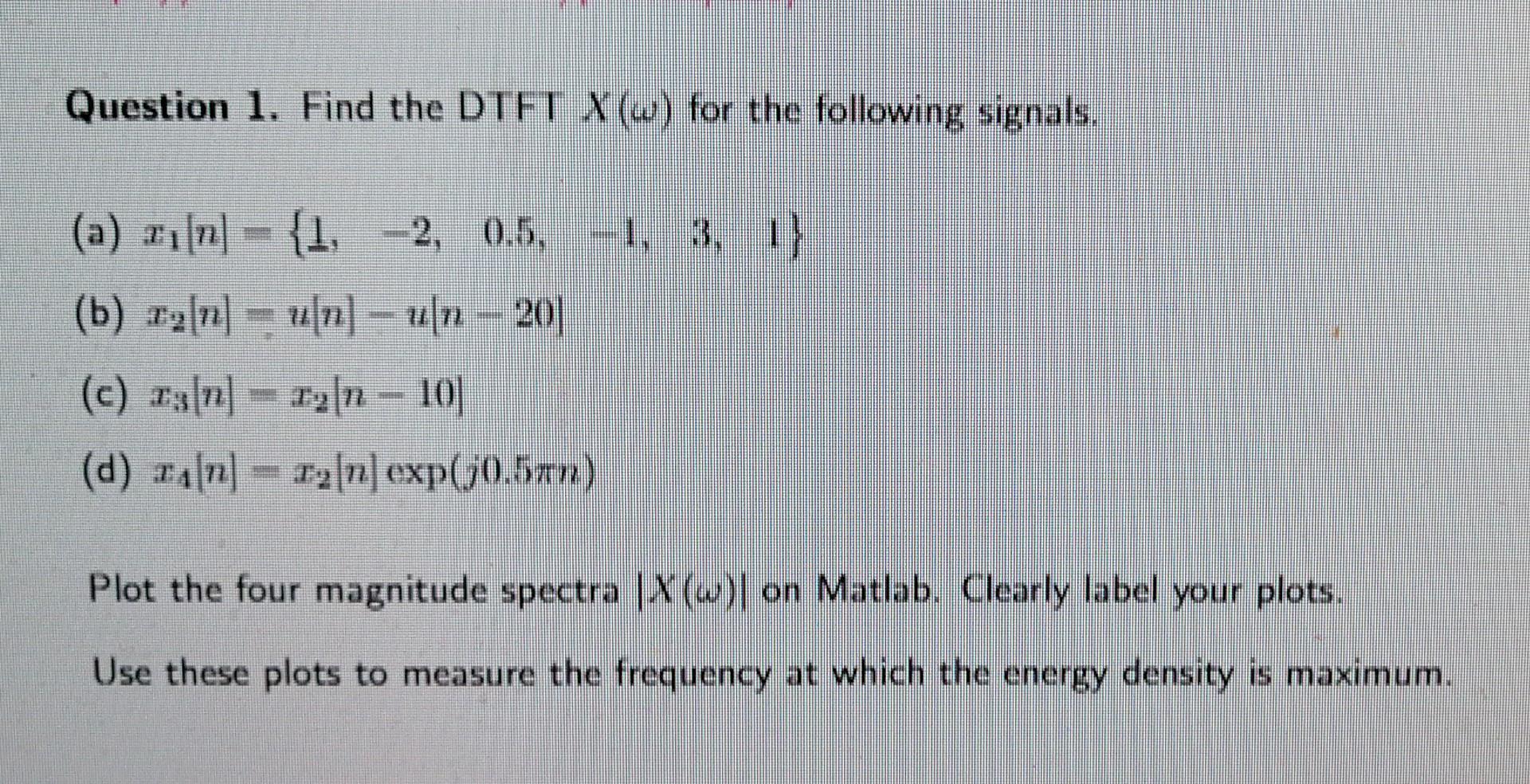 Solved Question 1. Find the DTFT X(ω) for the following | Chegg.com