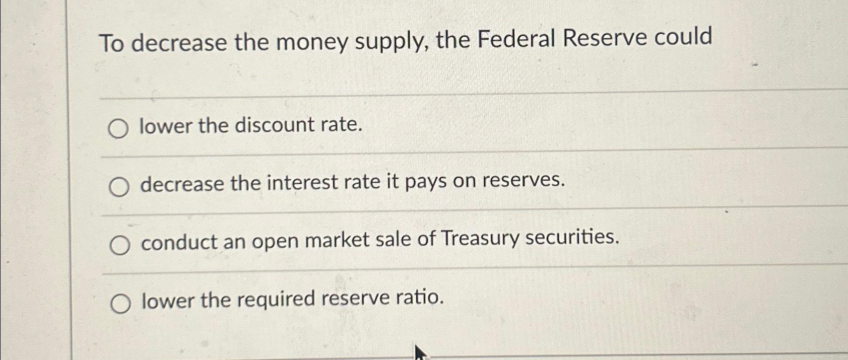 Solved To decrease the money supply, the Federal Reserve | Chegg.com