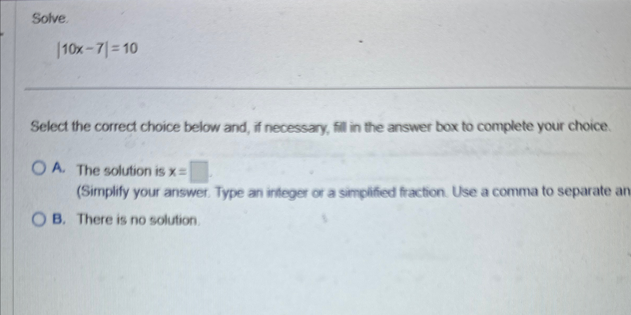 Solved Solve|10x-7|=10Select the correct choice below and, | Chegg.com