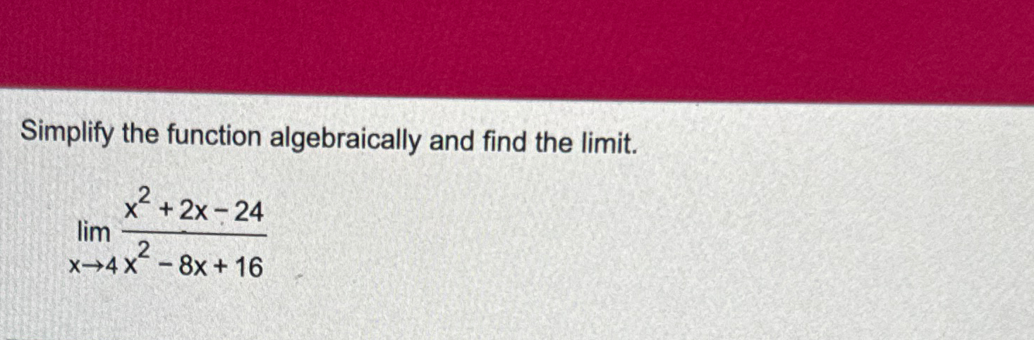 Solved Simplify the function algebraically and find the | Chegg.com
