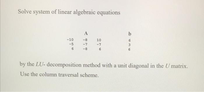 Solved Solve system of linear algebraic equations by the | Chegg.com
