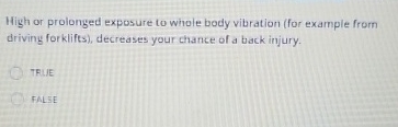 Solved High or prolonged exposure to whole body vibration | Chegg.com