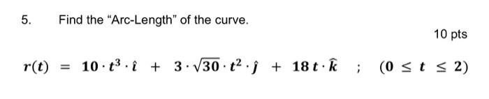 Solved 5. Find the "Arc-Length" of the curve. 10pts | Chegg.com
