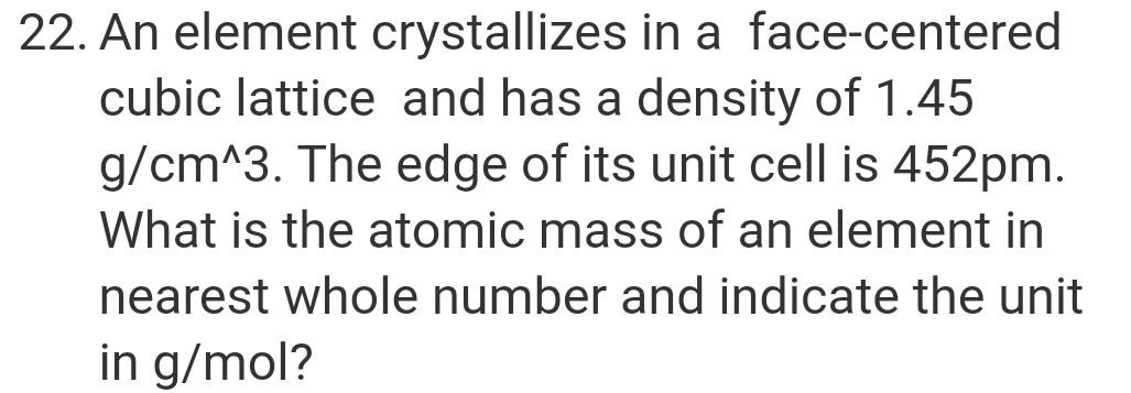 Solved 22. An element crystallizes in a face-centered cubic | Chegg.com