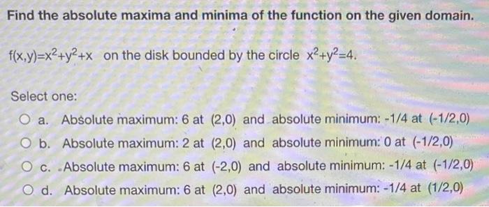 Solved Find the absolute maxima and minima of the function | Chegg.com