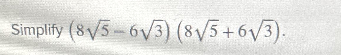 Solved Simplify (852-632)(852+632) | Chegg.com