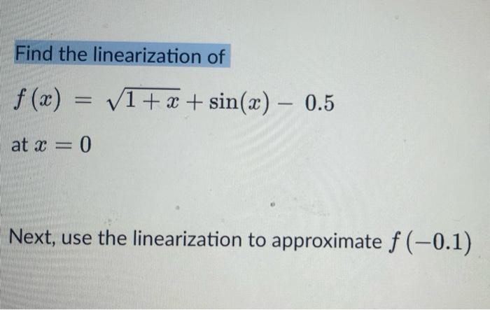 Solved Find The Linearization Of F X 1 X Sin X −0 5 At X 0