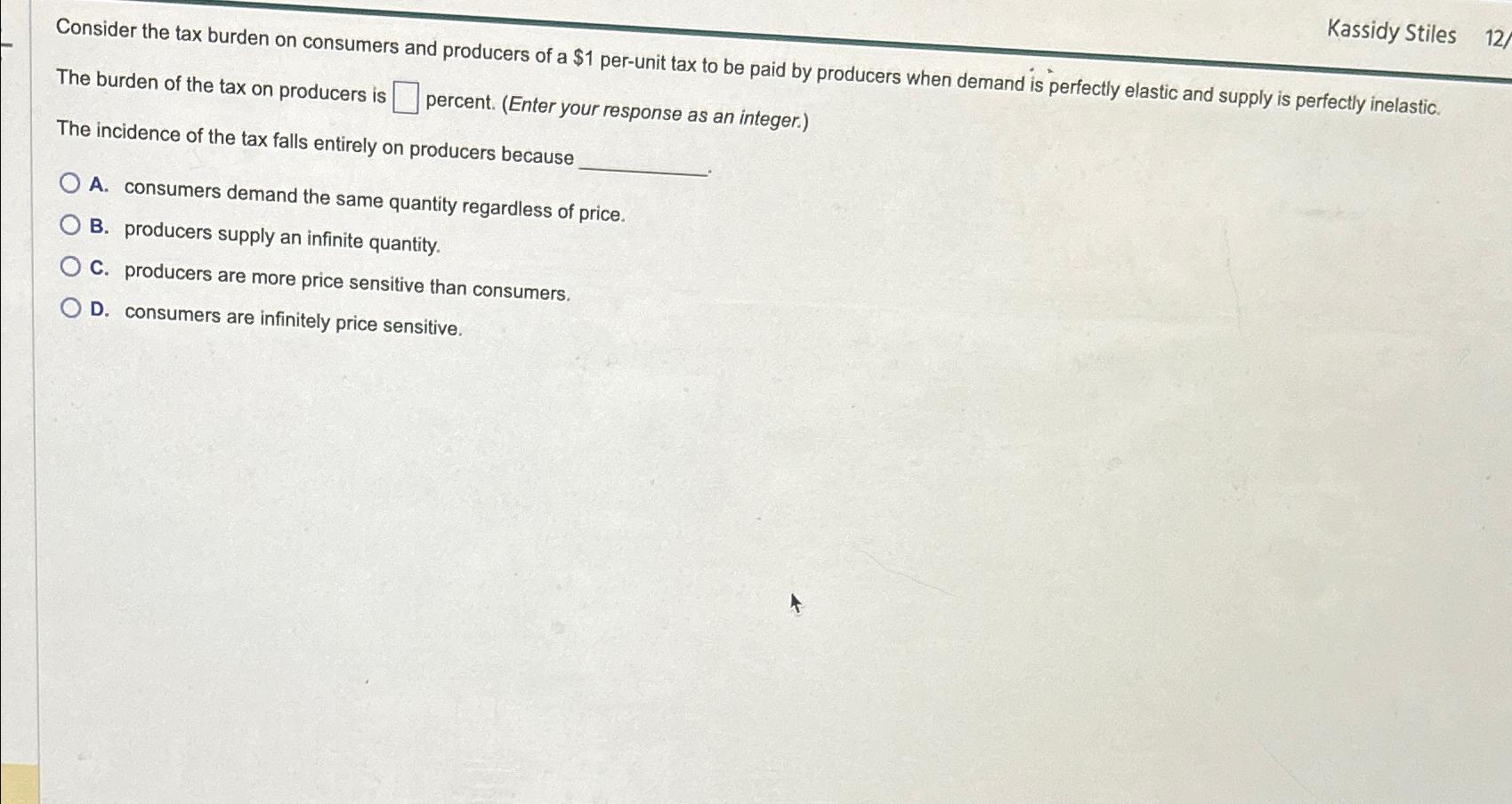 Solved Consider the tax burden on consumers and producers of | Chegg.com