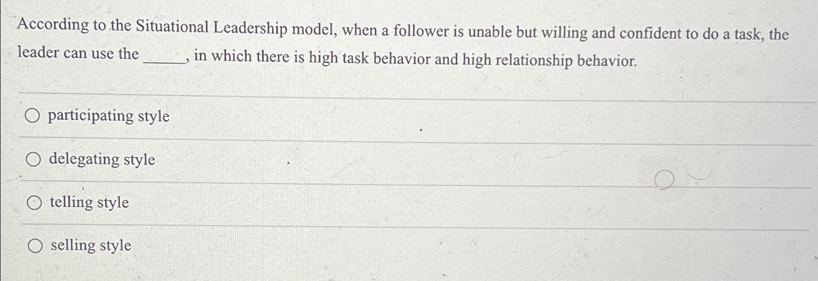 Solved According to the Situational Leadership model, when a | Chegg.com