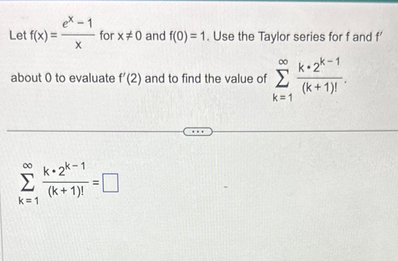 Solved Let f(x)=ex-1x for x≠0 and f(0)=1. Use the Taylor | Chegg.com Solved Let f(x)=ex-1x for x≠0 and f(0)=1. Use the Taylor | Chegg.com