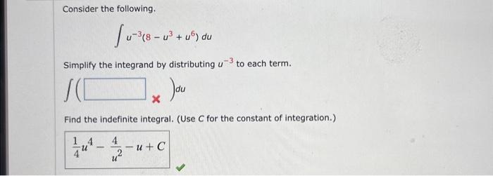 Solved Consider the following. ∫u−3(8−u3+u6)du Simplify the | Chegg.com