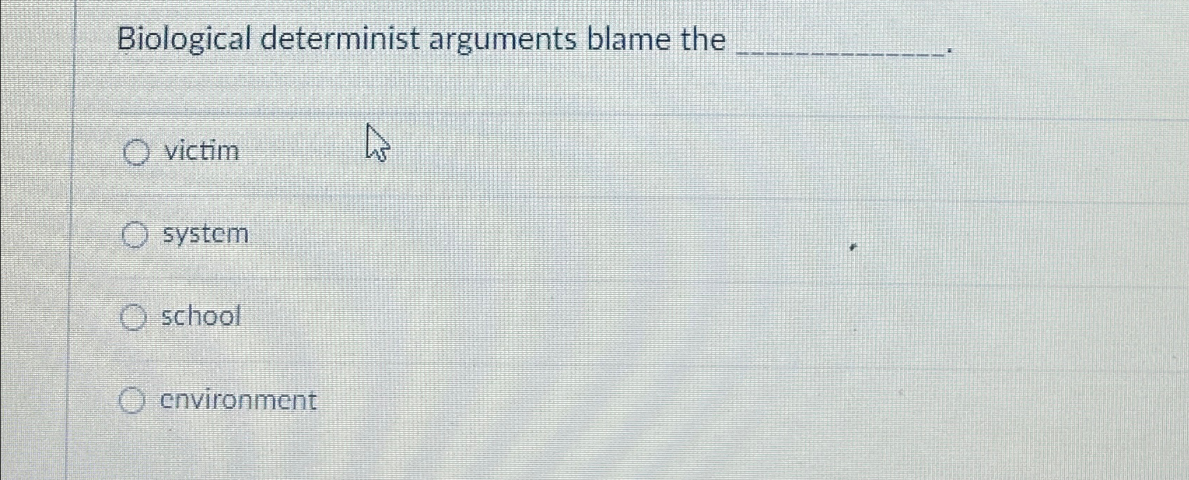 Solved Biological determinist arguments blame the | Chegg.com